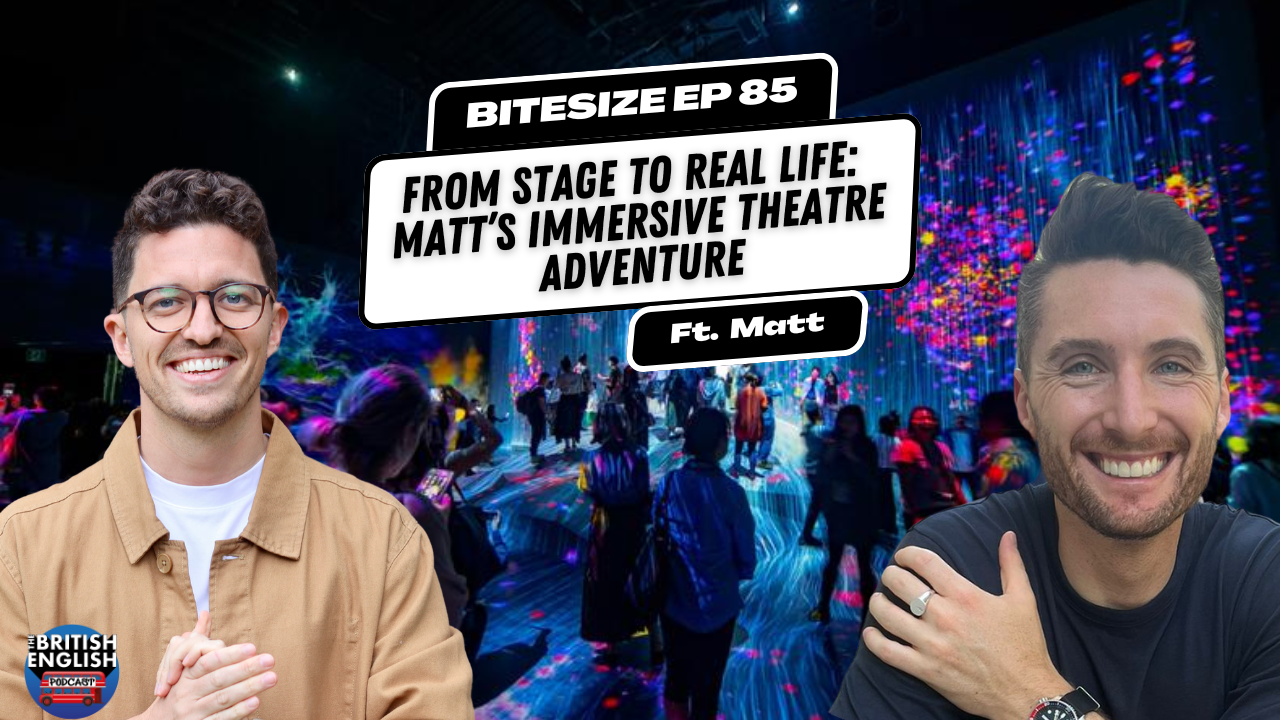 Bitesize Episode 85 - From Stage to Real Life: Matt’s Immersive Theatre ...