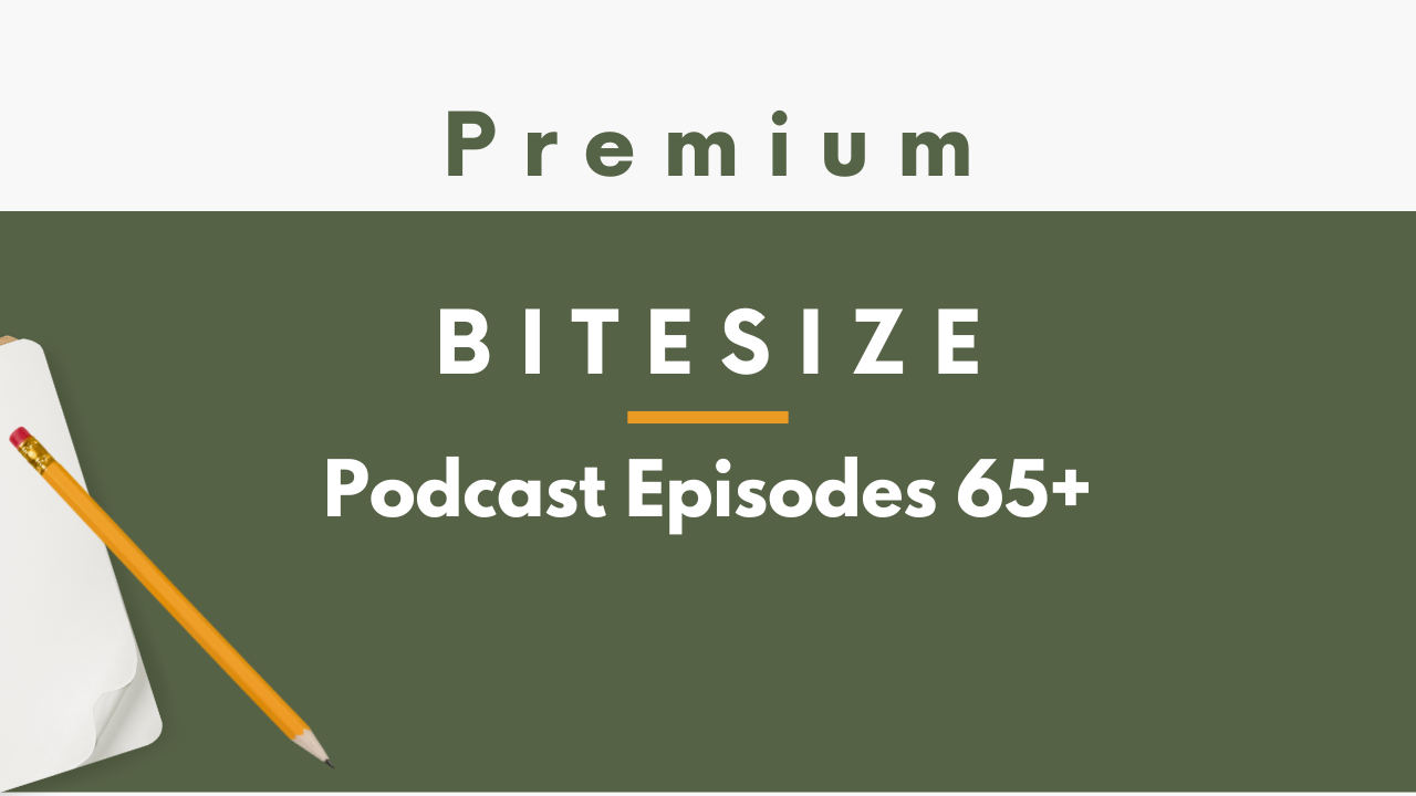 Premium Podcast, Bitesize Episodes 65+