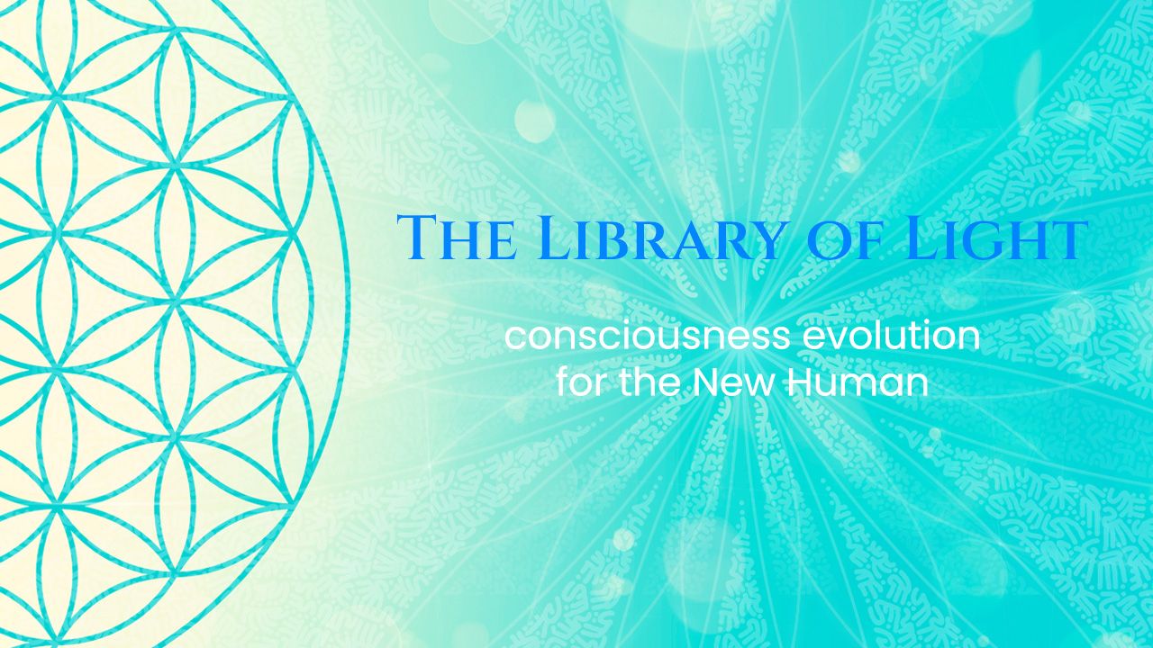 Library of Light - consciousness evolution for the New Human