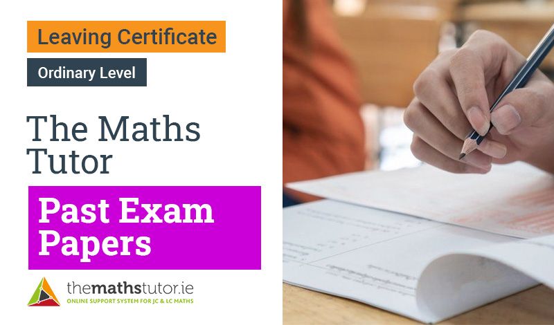 Leaving Cert Ordinary Level Maths – Past Exam Questions