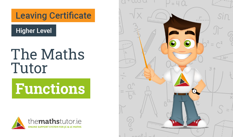 The Maths Tutor: Functions (LCHL)