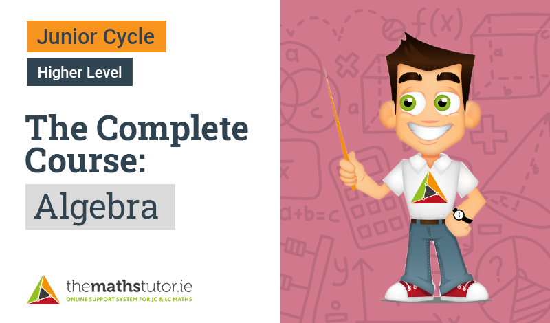 Junior Cycle Higher Level Maths | Algebra Course | The Tuition Centre