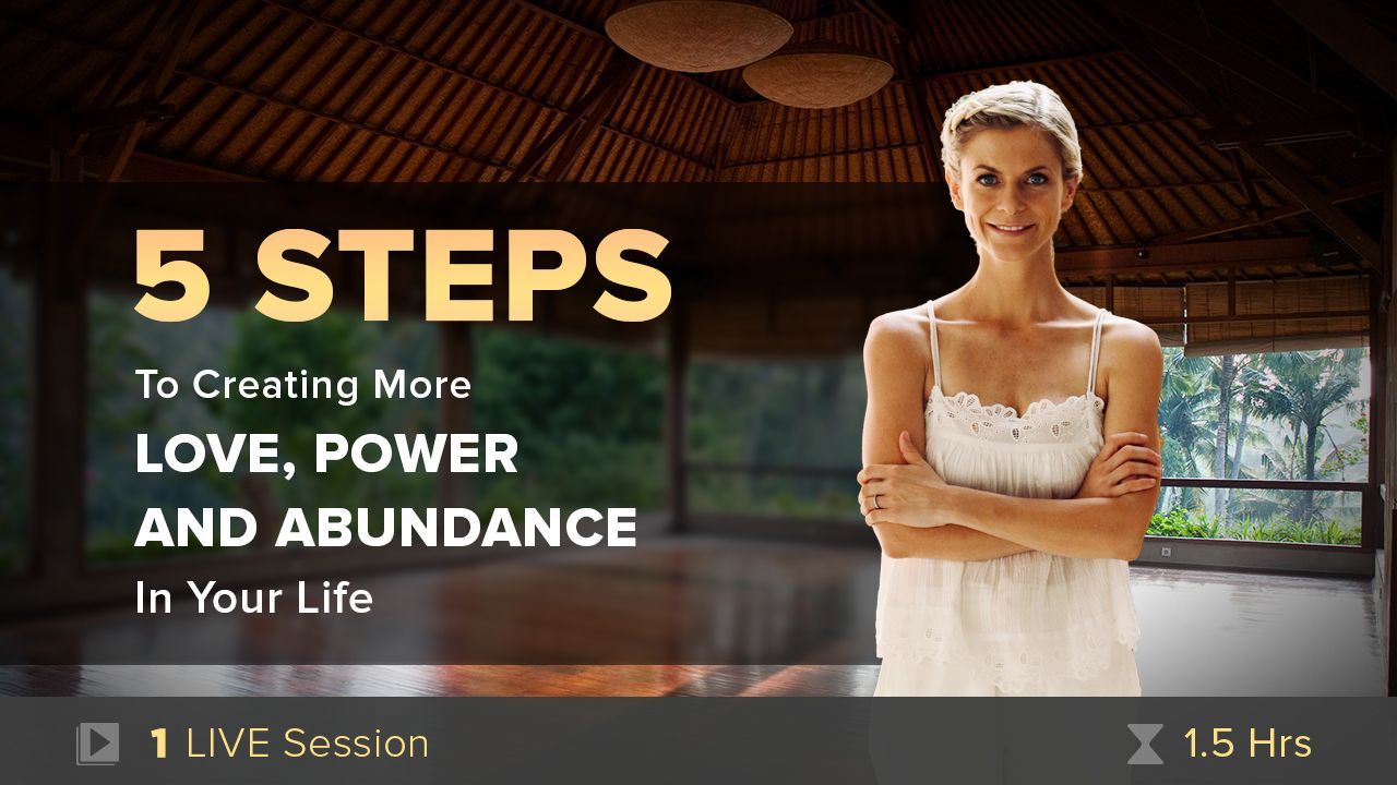 5 Steps to Creating More Love, Power and Abundance in Your Life and ...