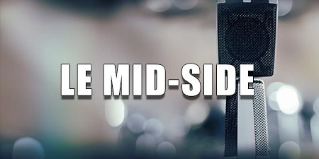 COMPRENDRE LE MID-SIDE