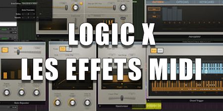 LOGIC X : LES EFFETS MIDI