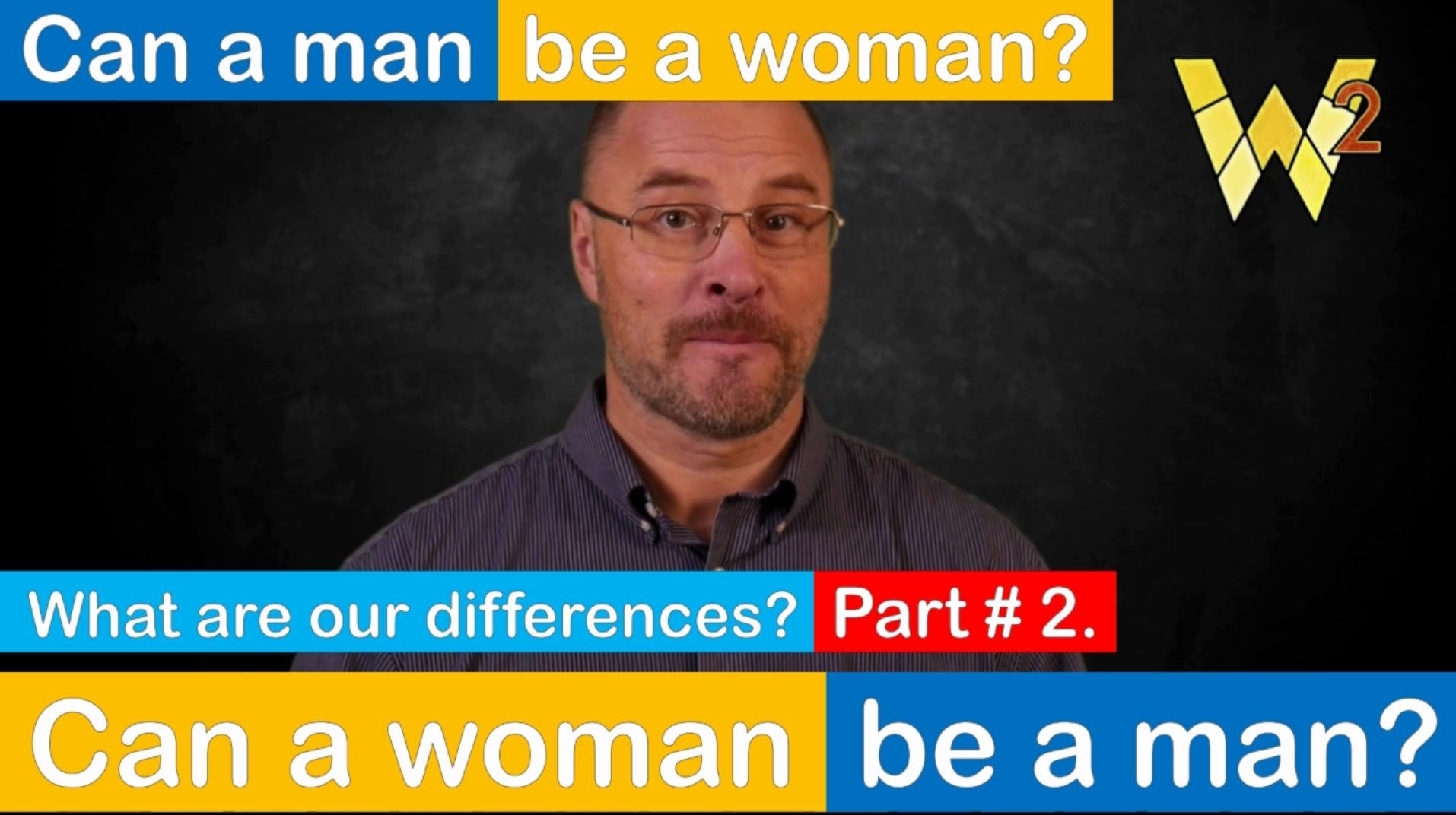 Can a man be a woman? Can a woman be a man? Part #2.