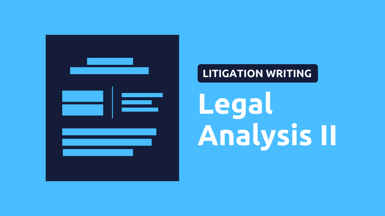 Legal Analysis II | Legal Writing Course | Write.law