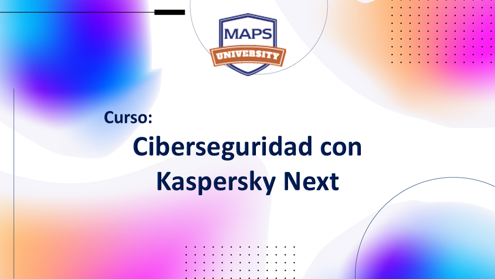 MAPS-U. Curso. Ciberseguridad con Kaspersky Next
